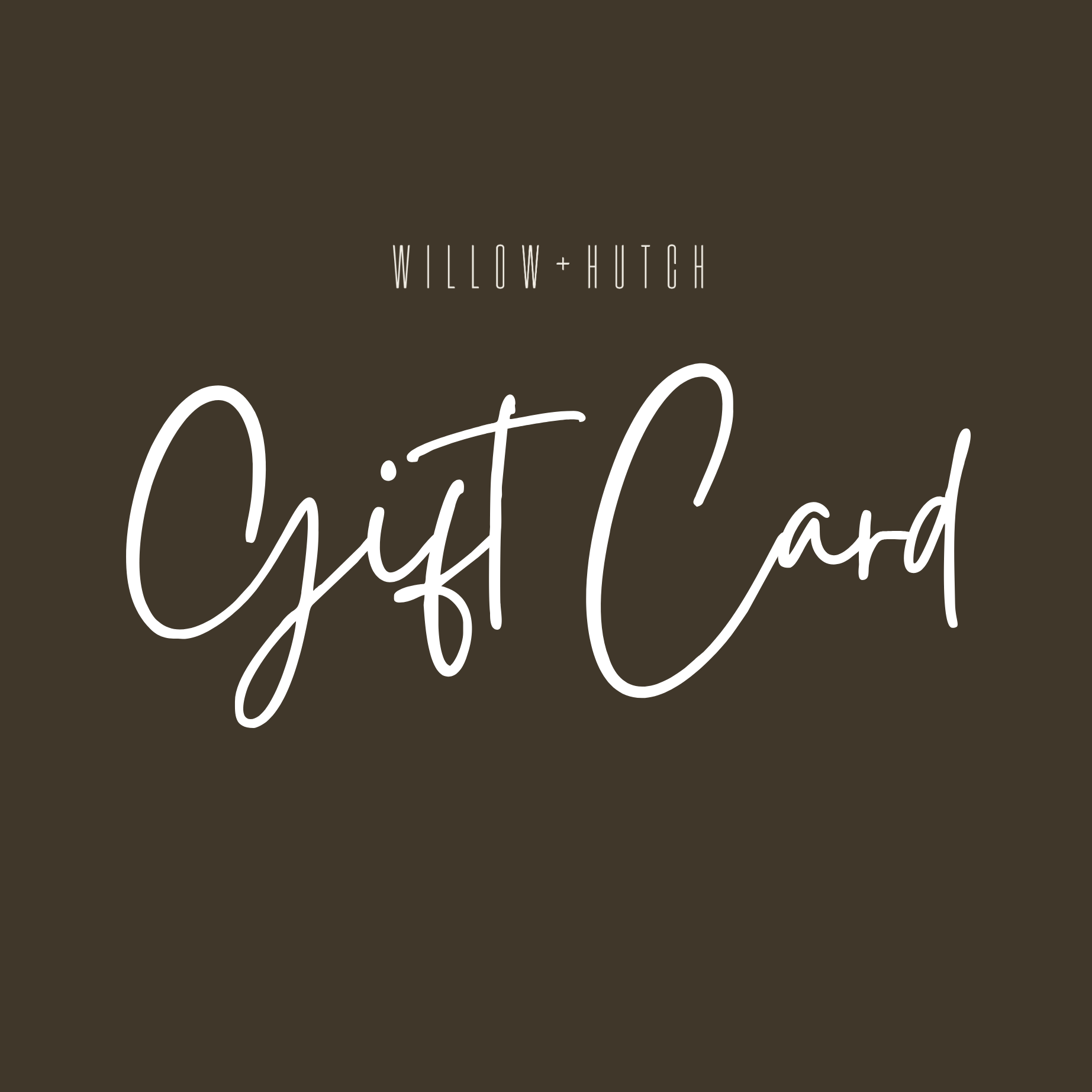 Willow & Hutch Gift Card – Willow + Hutch